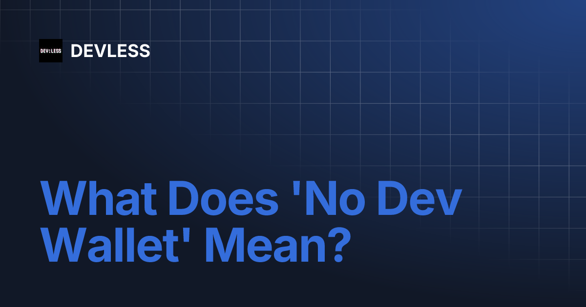 What Does 'No Dev Wallet' Mean? | DEVLESS